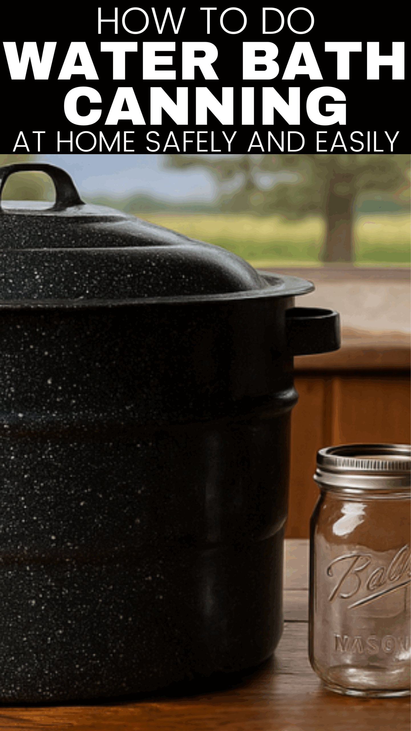 How to Dow Water Bath Canning at Home | Beginner's Guide to Safe Canning